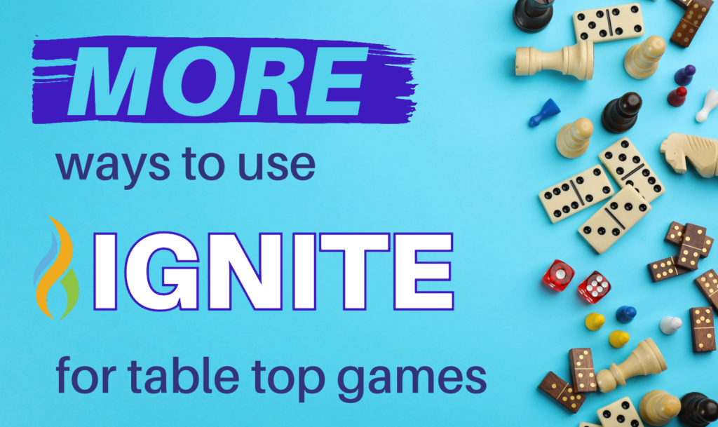 More Ways to Use Ignite for Tabletop Games - Ignite Studio at HEPL