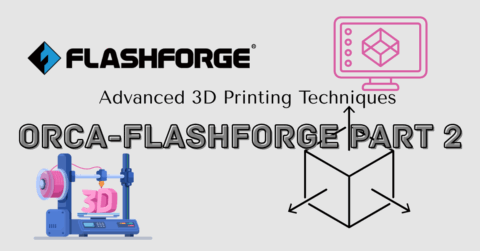 Advanced 3D Printing Part 2: Orca-Flashforge and Primitives - Ignite ...
