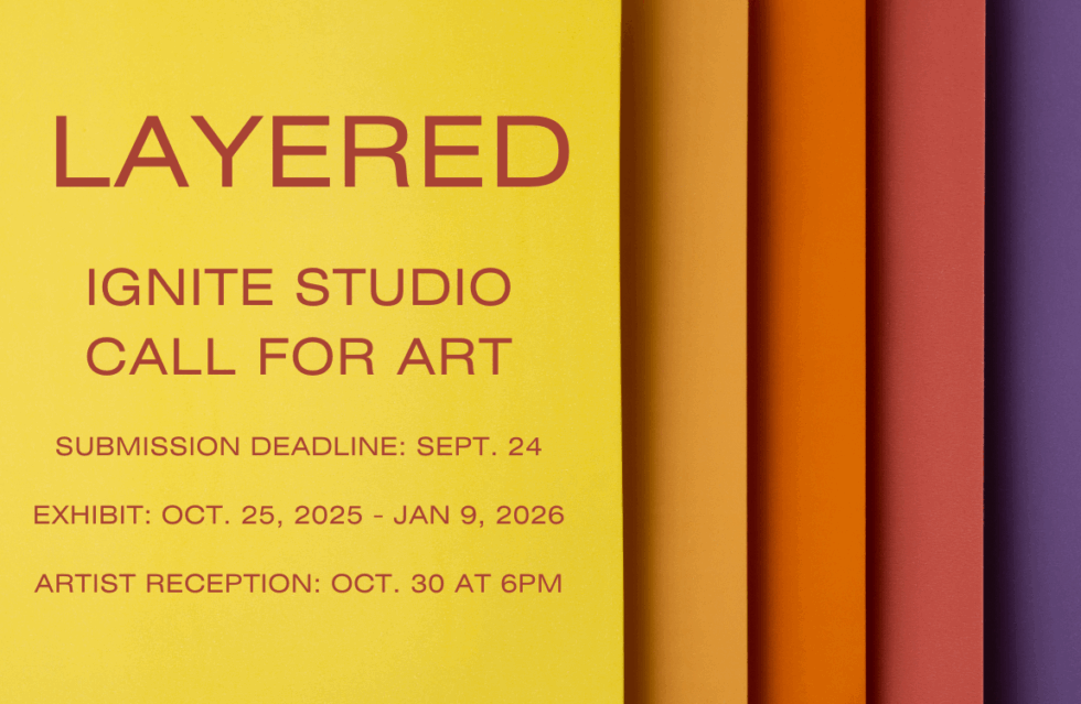 Ignite Call for Art for juried show "Layered" - Ignite Studio at HEPL